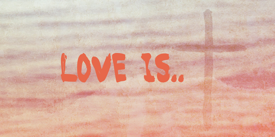 Love_Is_banner – Heartcry Chapel