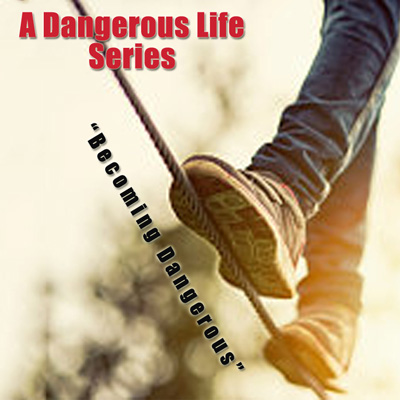 A Dangerous Life Series, Becoming Dangerous Social Media – Heartcry Chapel